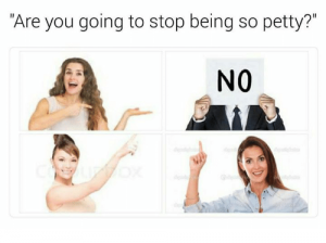 26 Memes For That Friend Who's Petty AF