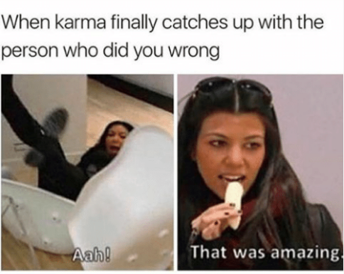 21 Memes That Prove Karma Is The Biggest B*tch You Know