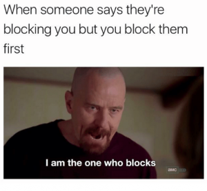19 Memes Anyone Who's Been Blocked On Social Media Will Understand