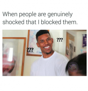 19 Memes Anyone Who's Been Blocked On Social Media Will Understand