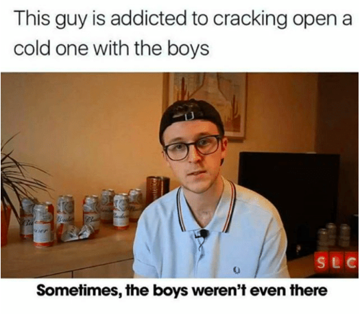 The 25 Funniest "Crack Open A Cold One With The Boys" Memes